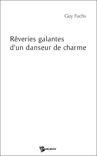 Rêveries galantes d'un danseur de charme - relié - Guy Fuchs - Achat ...
