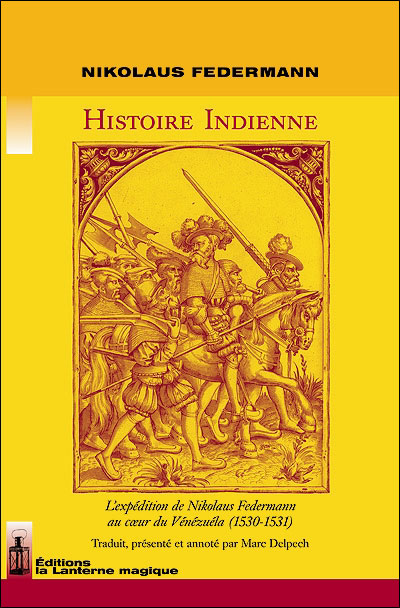 HISTOIRE INDIENNE. L'expédition de Nikolaus Federmann au coeur du ...