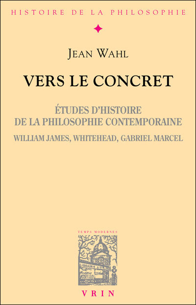 Vers le concret Études d'histoire de la philosophie contemporaine ...