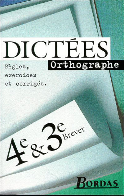 Dictees college 4e/3e Orthographe, règles, exercices et corrigés ...
