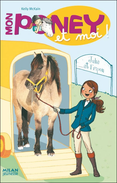 Mon poney et moi - Tome 3 - Julie et Fripon - Florence Langlois, Kelly ...