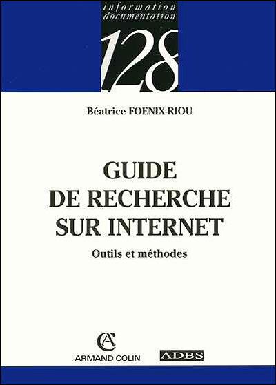 Guide de recherche sur Internet - Outils et méthodes - broché ...