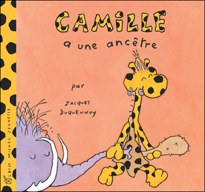 Camille La Girafe - Camille a une ancêtre - Jacques Duquennoy - broché ...