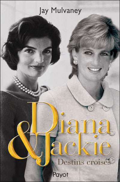 Diana & Jackie - broché - Jay Mulvaney, Karine Lalechère - Achat Livre ...