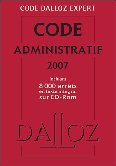Code dalloz expert. code administratif 2007 Edition 2007 avec un CD-Rom ...