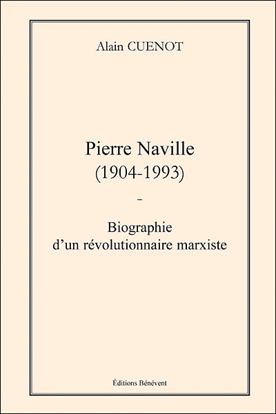 Pierre Naville 1904-1993 biographie d'un révolutionnaire marxiste ...