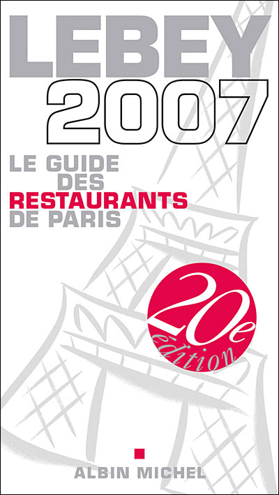 Guide Lebey des restaurants de Paris Edition 2007 - broché - Claude ... Guide Lebey des restaurants de Paris Edition 2007 - broché - Claude ...