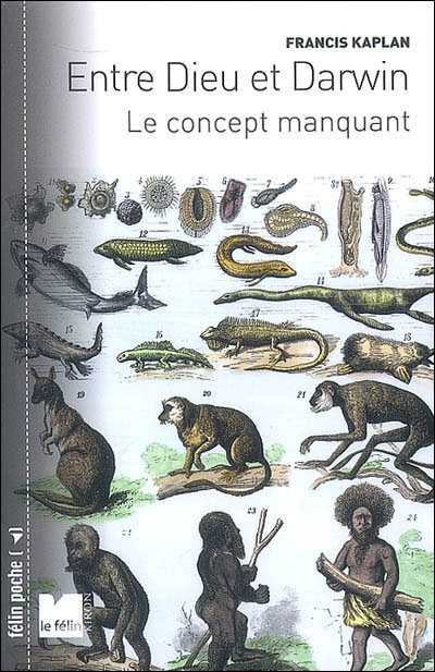 Entre dieu et Darwin le concept manquant - broché - Francis Kaplan ...