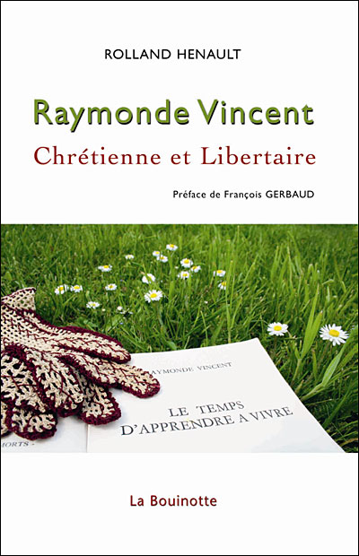 Raymonde Vincent Chrétienne et libertaire - broché - Rolland Henault ...