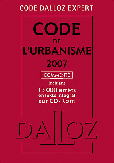 Dalloz expert Code de l'urbanisme Edition 2007 avec CD-Rom - Livre CD ...