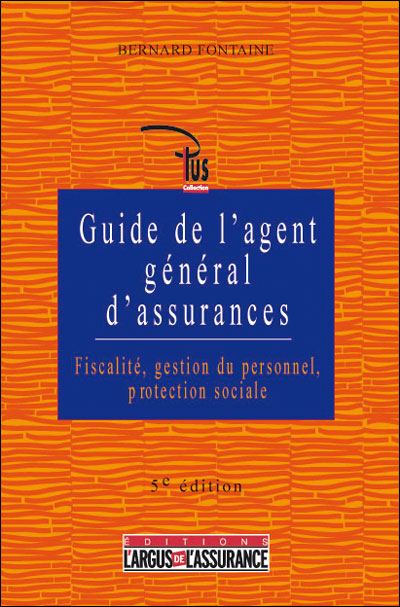 Guide de l'agent général d'assurances Fiscalité, gestion du personnel ...
