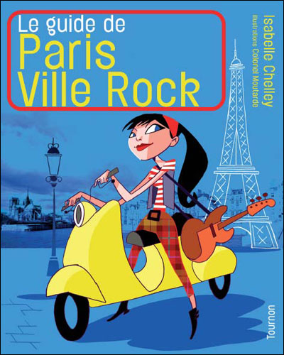 Guide de Paris ; Ville Rock - broché - Isabelle Chelley, Colonel ...