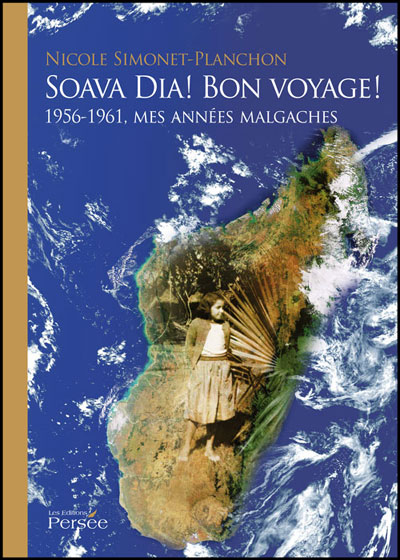 Soava Dia, bon voyage 1956-1961, mes années malgaches - broché - N ...