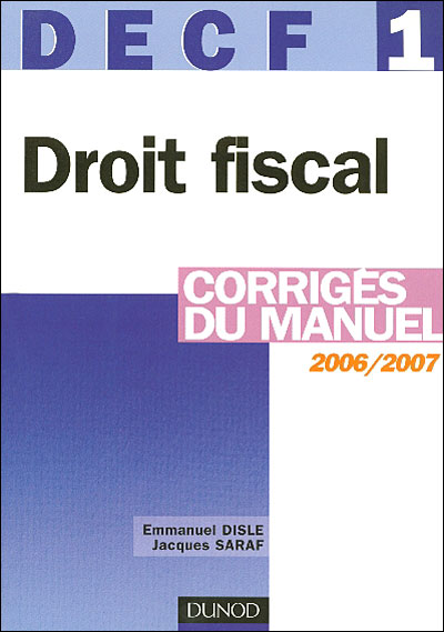 Droit fiscal DECF Epreuve 1 Corrigés du manuel Edition 2006-2007 ...