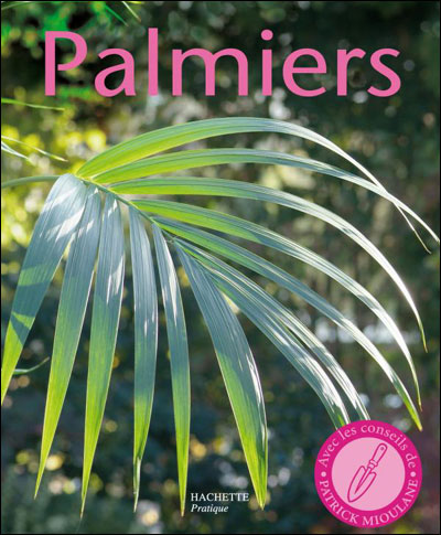 Palmiers Les acheter, les soigner et les entretenir - broché - Halina ...