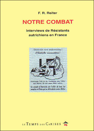 Notre combat interviews de résistants autrichiens en France - Franz Richard Reiter - Achat Livre ...