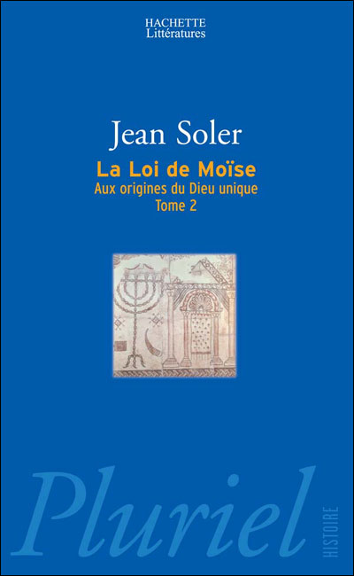 Aux origines du dieu unique - Tome 2 - La loi de Moïse - Jean Soler ...