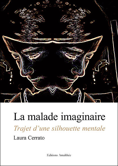 La malade imaginaire Trajet d'une silhouette mentale - broché - Laura ...