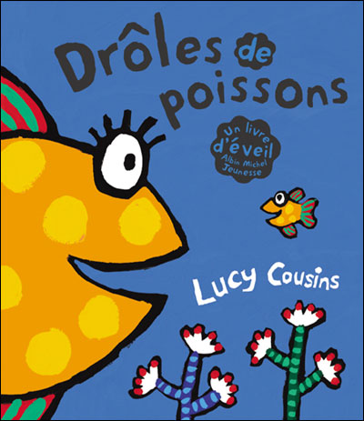 Drôles de poissons ! - cartonné - Lucy Cousins - Achat Livre | fnac