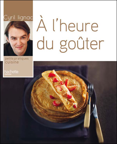 A l'heure du goûter - broché - Cyril Lignac - Achat Livre | fnac