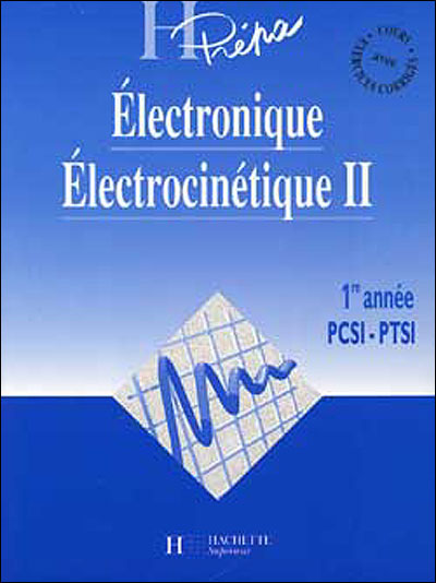 Electronique / Electrocinétique II - 1re année PCSI / PTSI - Cours et ...