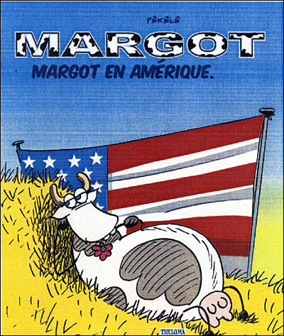 Margot la vache - Tome 3 - Margot en Amérique - Pékélé - cartonné ...