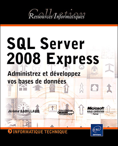SQL server 2008 express : administrez et développez vos bases - broché - Jérôme Gabillaud ...