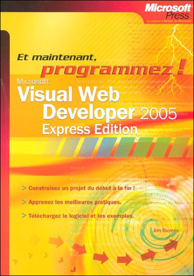 Visual Web Developer 2005 express Et maintenant, programmez ! - broché - Jim Buyens - Achat ...