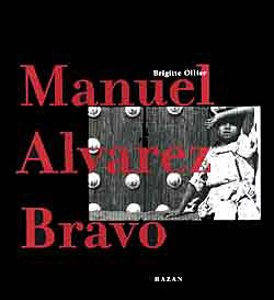 Manuel Alvarez Bravo - Brigitte Ollier - Achat Livre | fnac