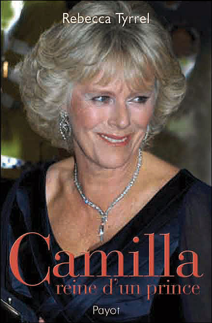 Camilla, reine d'un prince - broché - Rebecca Tyrrel, Bernard Blanc ...