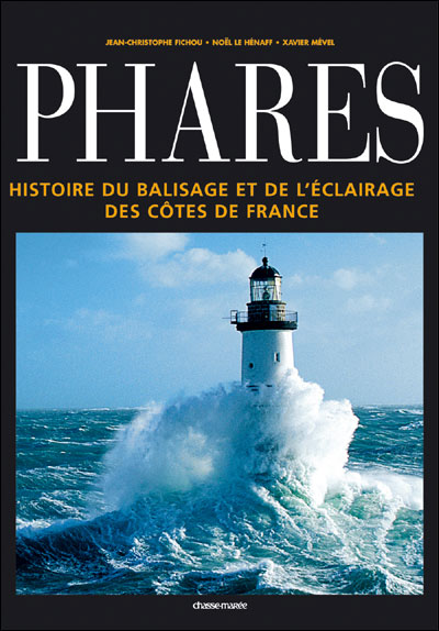 Phares Histoire du balisage et de l'éclairage des côtes de France ...