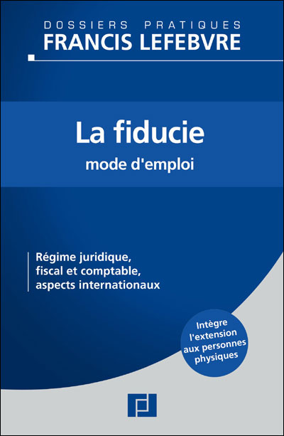 Fiducie, mode d'emploi Régime juridique, fiscal et comptable - Aspects ...
