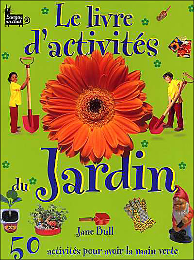 Le livre d'activités du jardin - cartonné - Jane Bull - Achat Livre | fnac
