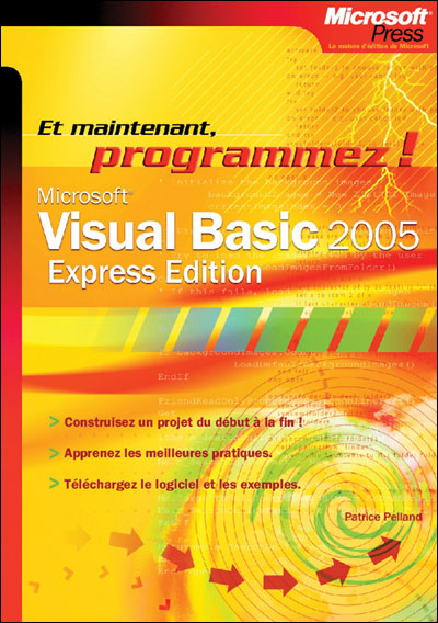 Visual Basic 2005 express Et maintenant, programmez ! - broché - Patrice Pelland - Achat Livre ...
