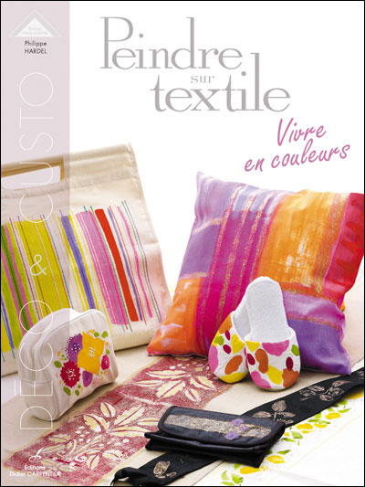 Peinture sur textile, déco et customisation - broché - Philippe Hardel ...