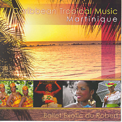 Carribean tropical music Martinique - Ballet Exotic Du Robert - CD ...