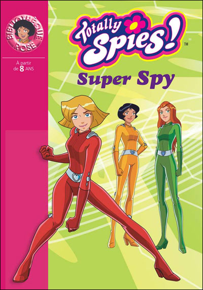 Totally Spies ! - Tome 12 - Totally Spies 12 - Super Spy - David Michel ...