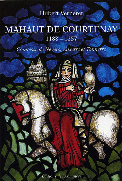 Mahaut de Courtenay 1188-1257 - broché - Hubert Verneret - Achat Livre ...
