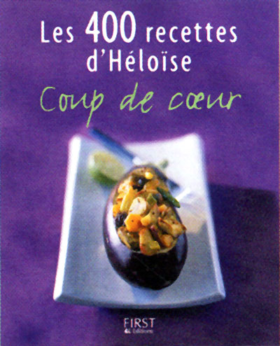 Les 400 recettes coup de coeur d'Héloïse - broché - Héloïse Martel ...
