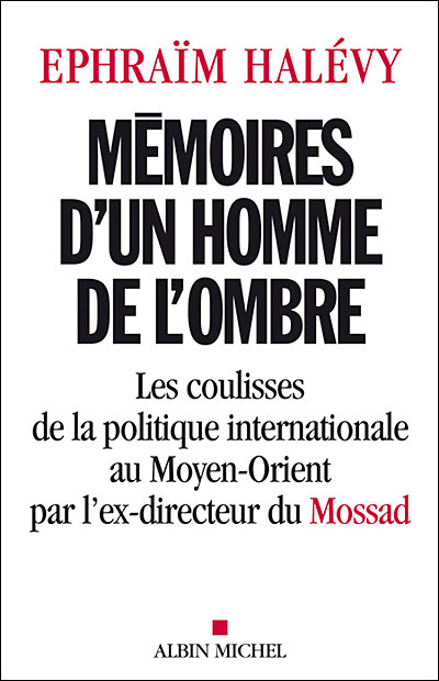 Mémoires d'un homme de l'ombre Les coulisses de la politique intrnationale au Moyen-Orient par l ...