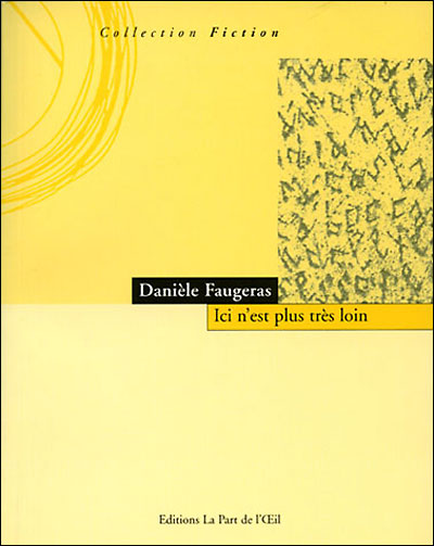 Ici N'Est Plus Tres Loin - broché - Danièle Faugeras - Achat Livre | fnac