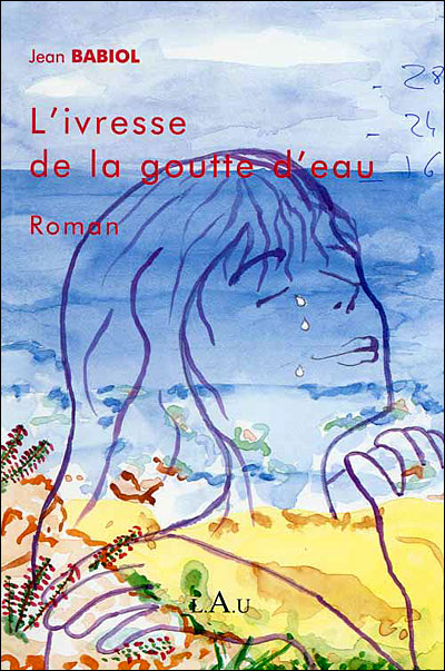 L'ivresse de la goutte d'eau - broché - J. Babiol - Achat Livre | fnac