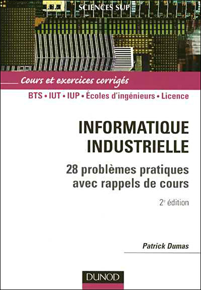 Informatique industrielle 28 problèmes pratiques avec rappel de cours ...