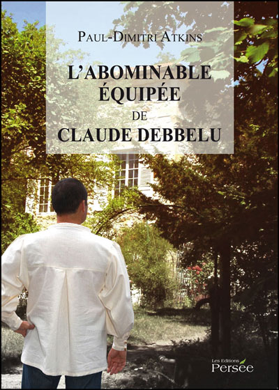 L'abominable équipée de Claude Debbelu - broché - Paul-Dimitri Atkins ...