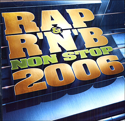 Rap and R&B non stop 2006 - Compilation Rap & R'n'B - CD album - Achat ...