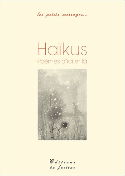 Haïkus : poèmes d'ici et là Série les petits messages... - broché ...