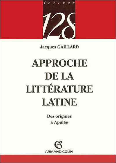 Approche de la littérature latine - Des origines à Apulée - broché ...