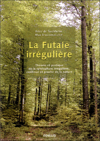 La futaie irrégulière - théorie et pratique de la sylviculture ... La futaie irrégulière - théorie et pratique de la sylviculture ...