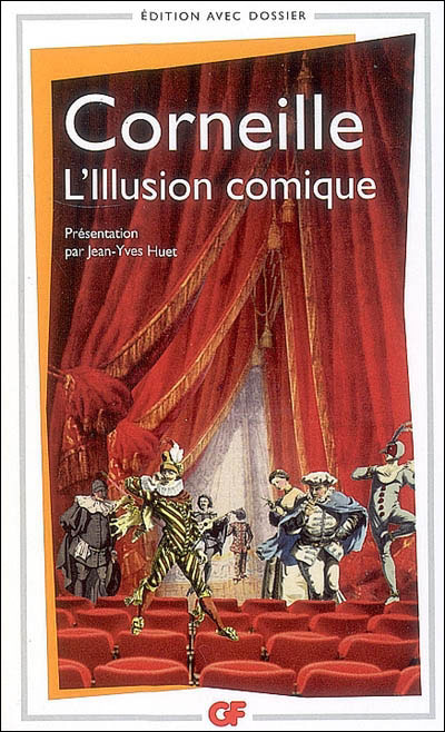 L'Illusion comique - broché - Pierre Corneille, Jean-Yves Huet - Achat Livre ou ebook | fnac