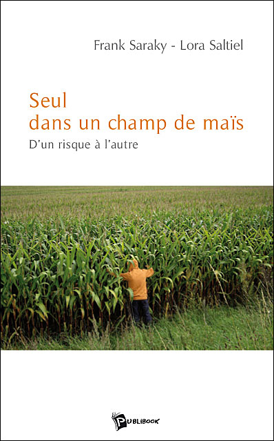 Seul dans un champ de maïs - broché - Frank Saraky, Lora Saltiel ...